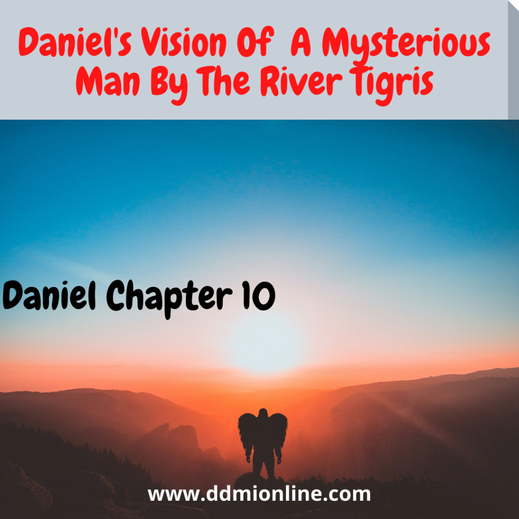 Daniel’s Vision Of A Mysterious Man By The River Tigris - DIVINE ...